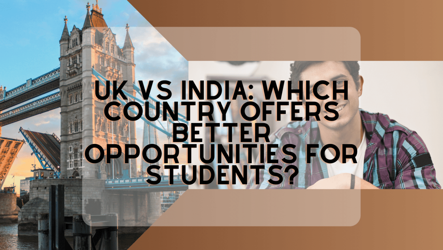 UK vs India: Which Country Offers Better Opportunities for Students ...