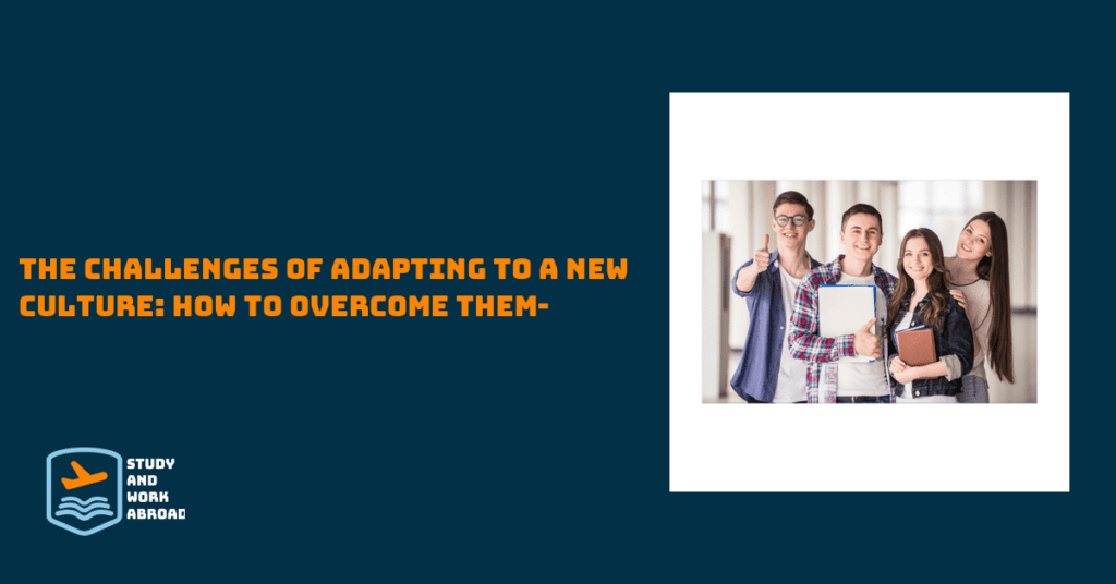 The Challenges of Adapting to a New Culture: How to Overcome Them ...